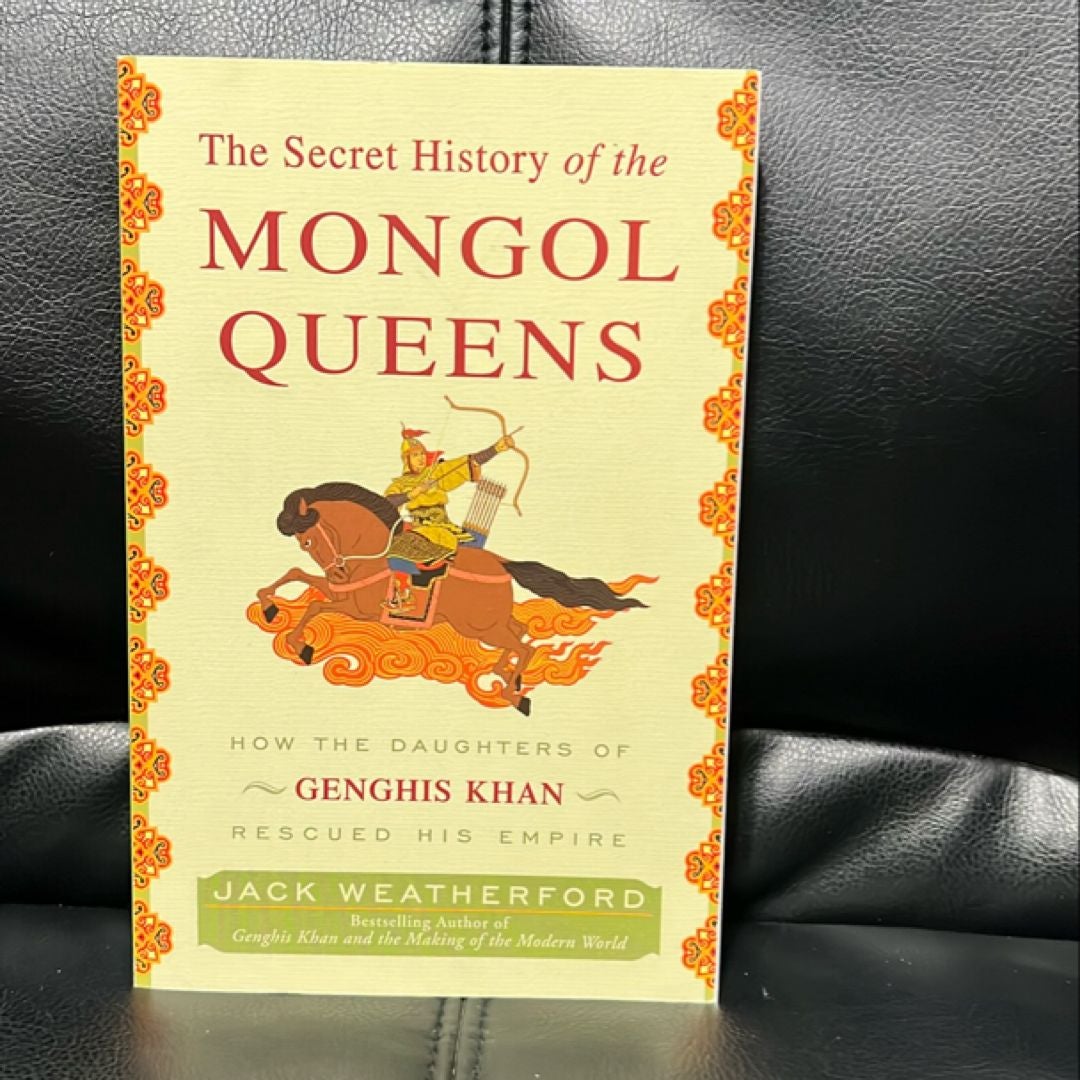 The Secret History of the Mongol Queens by Jack Weatherford