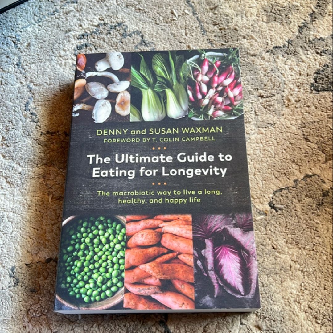The Ultimate Guide to Eating for Longevity by Susan Waxman, T. Colin ...