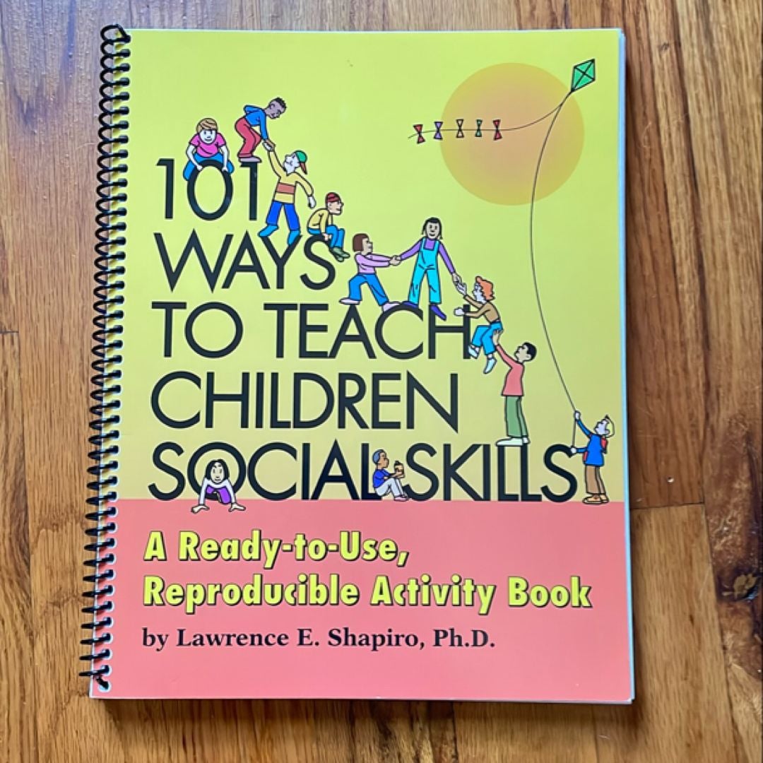 101 Ways to Teach Children Social Skills by Lawrence E. Shapiro