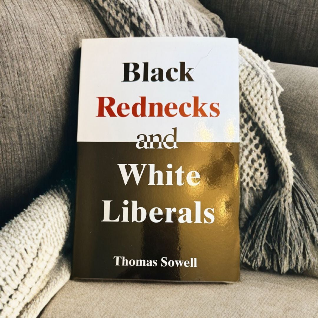 Black Rednecks and White Liberals by Thomas Sowell, Paperback | Pangobooks