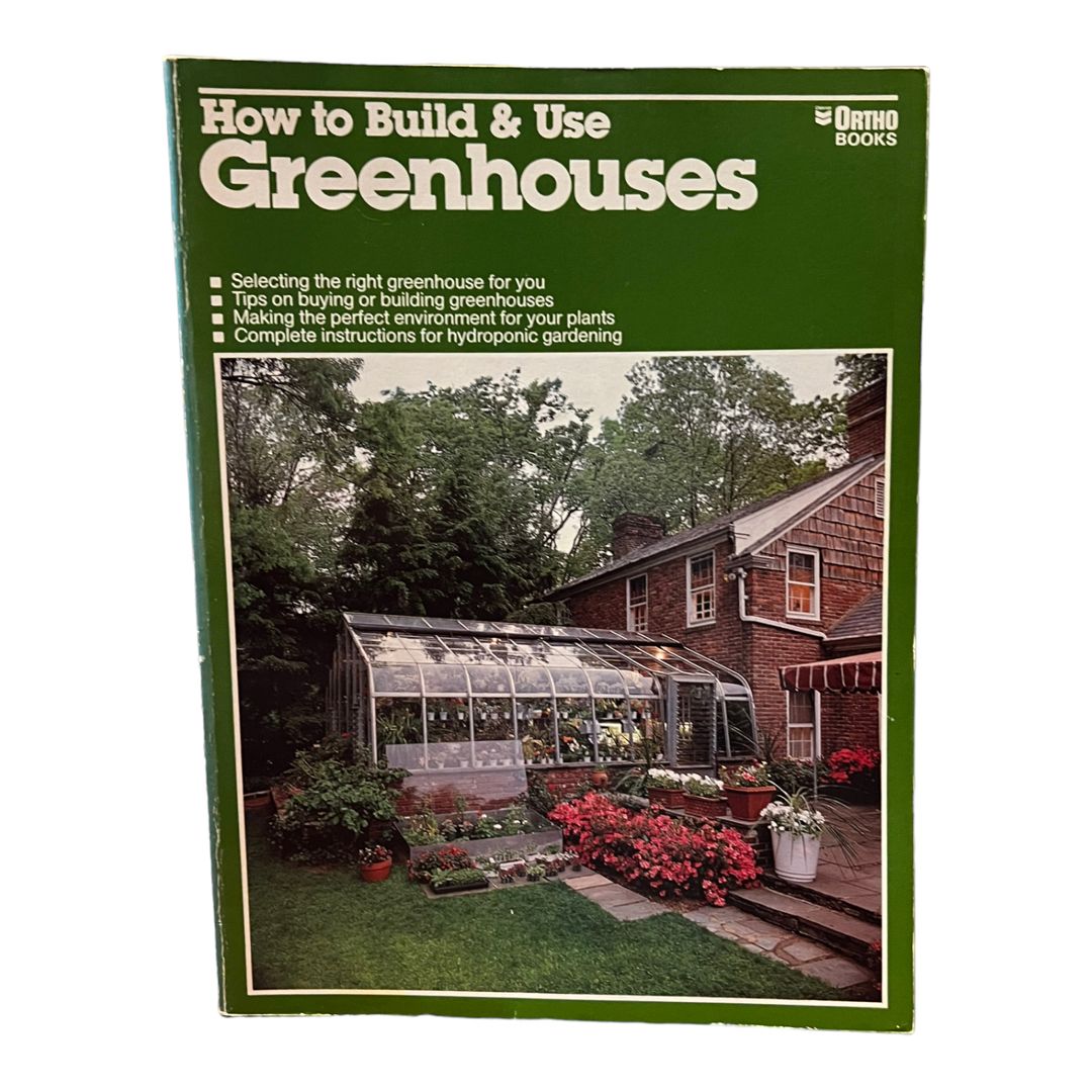 How to Build and Use Greenhouses by Ortho Books Staff
