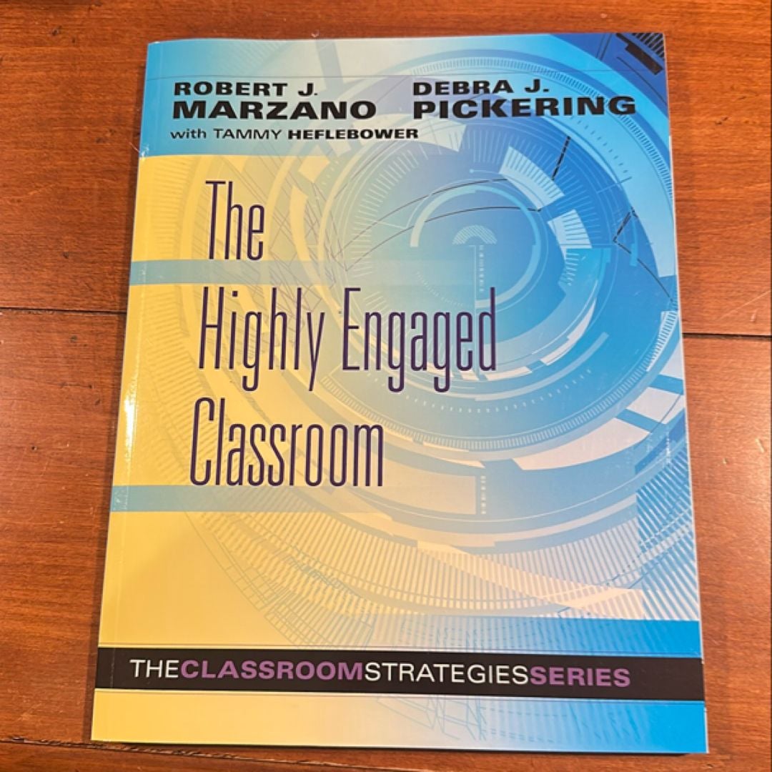 The Highly Engaged Classroom by Robert J. Marzano, Debra J. Pickering ...