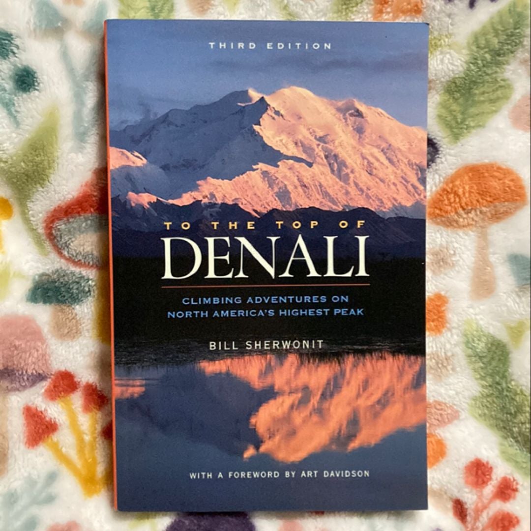 To the Top of Denali by Bill Sherwonit