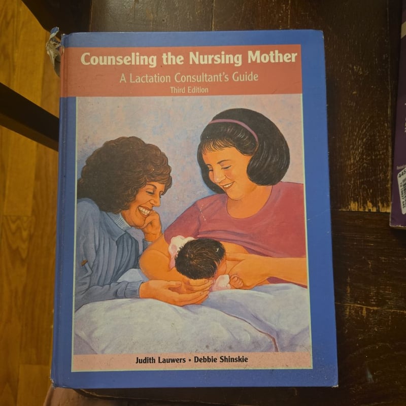 Counseling the Nursing Mother a Lactation Consultant ... S Guide by ...