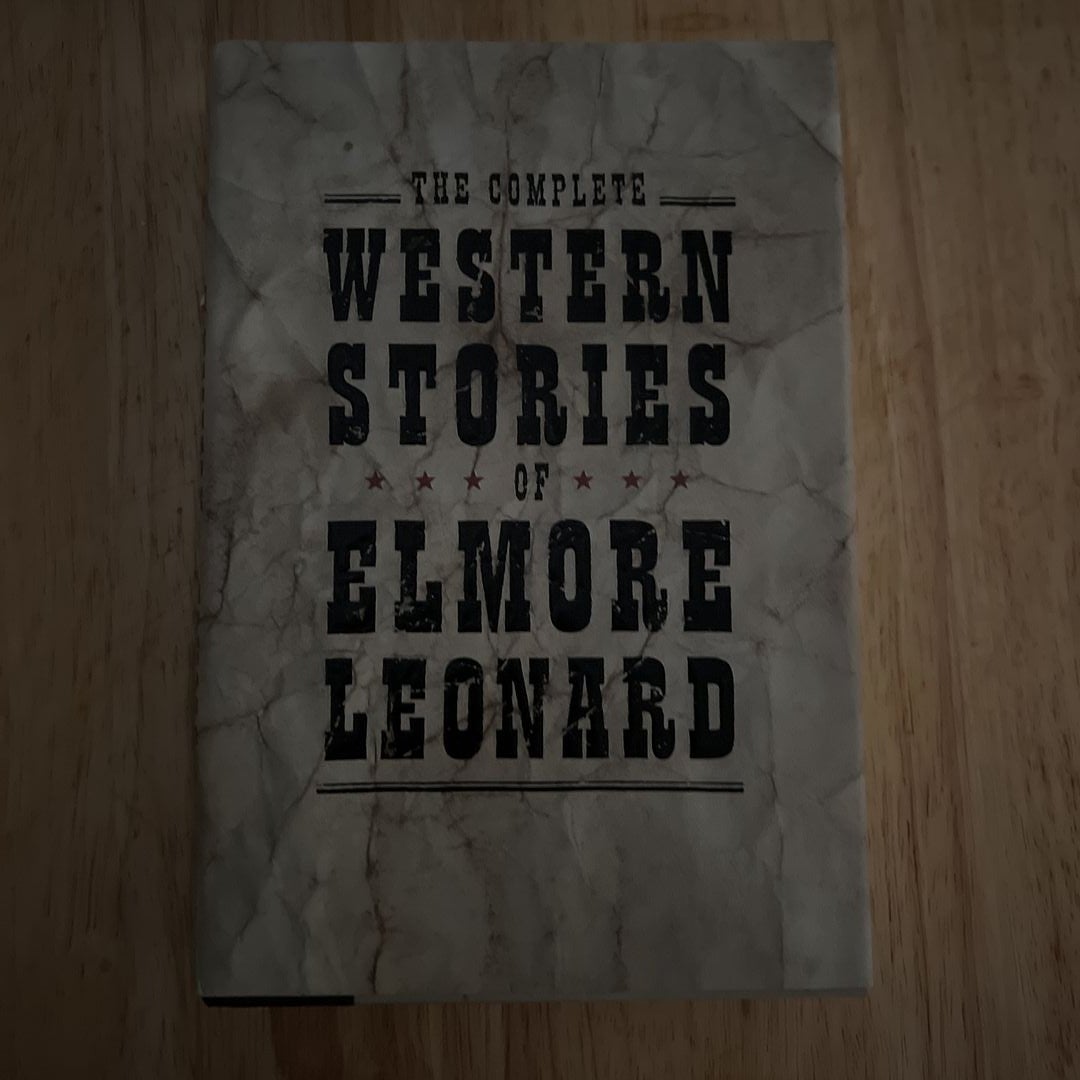 The Complete Western Stories of Elmore Leonard by Elmore Leonard