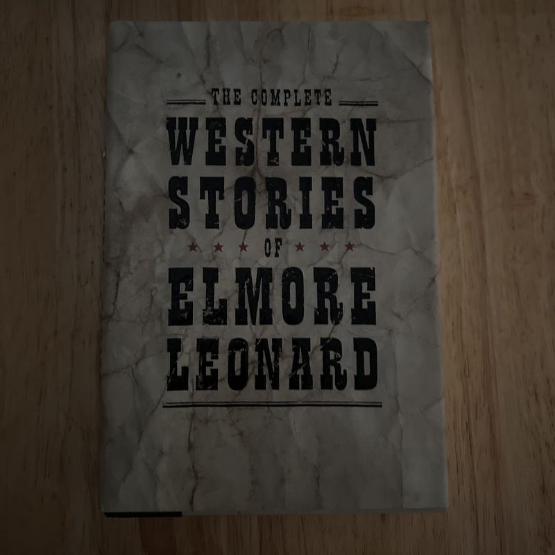 The Complete Western Stories of Elmore Leonard by Elmore Leonard