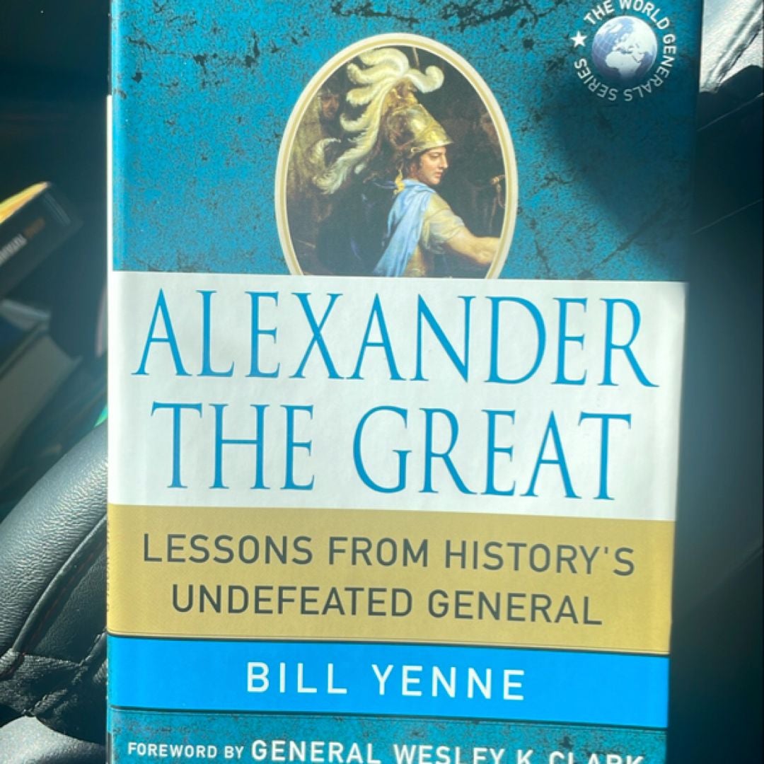 Alexander the Great by Bill Yenne