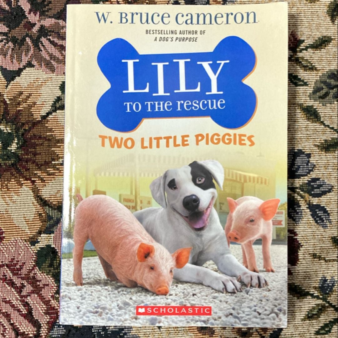 Lily to the Rescue: Two Little Piggies by W. Bruce Cameron, Paperback ...