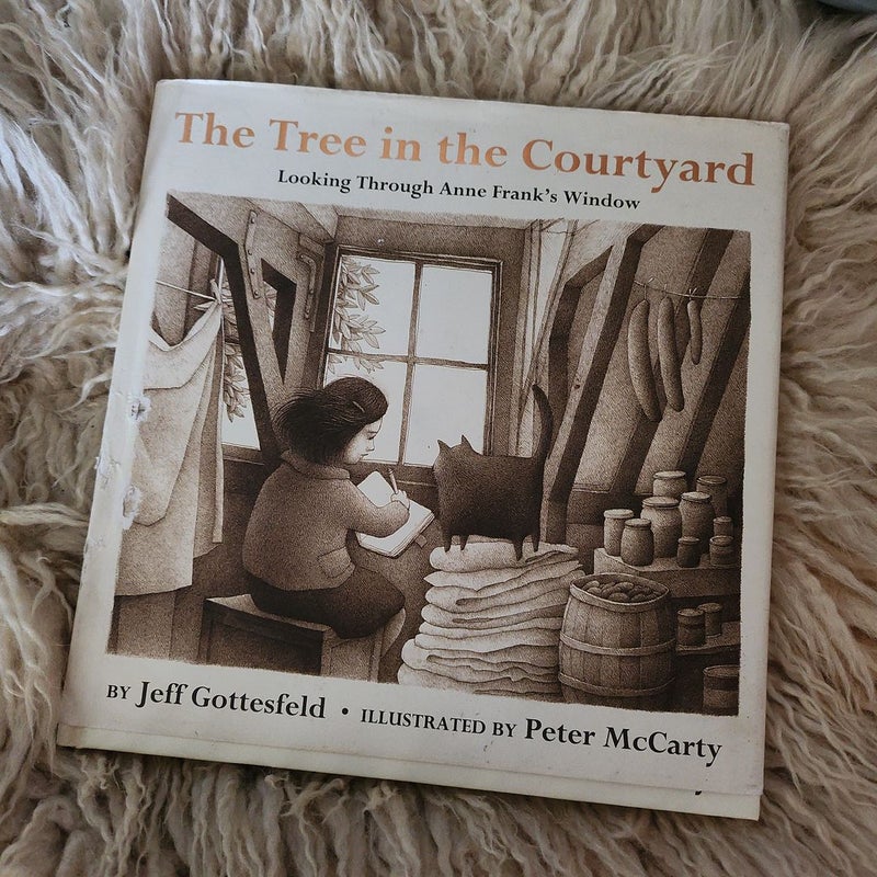 The Tree in the Courtyard: Looking Through Anne Frank's Window by Jeff ...