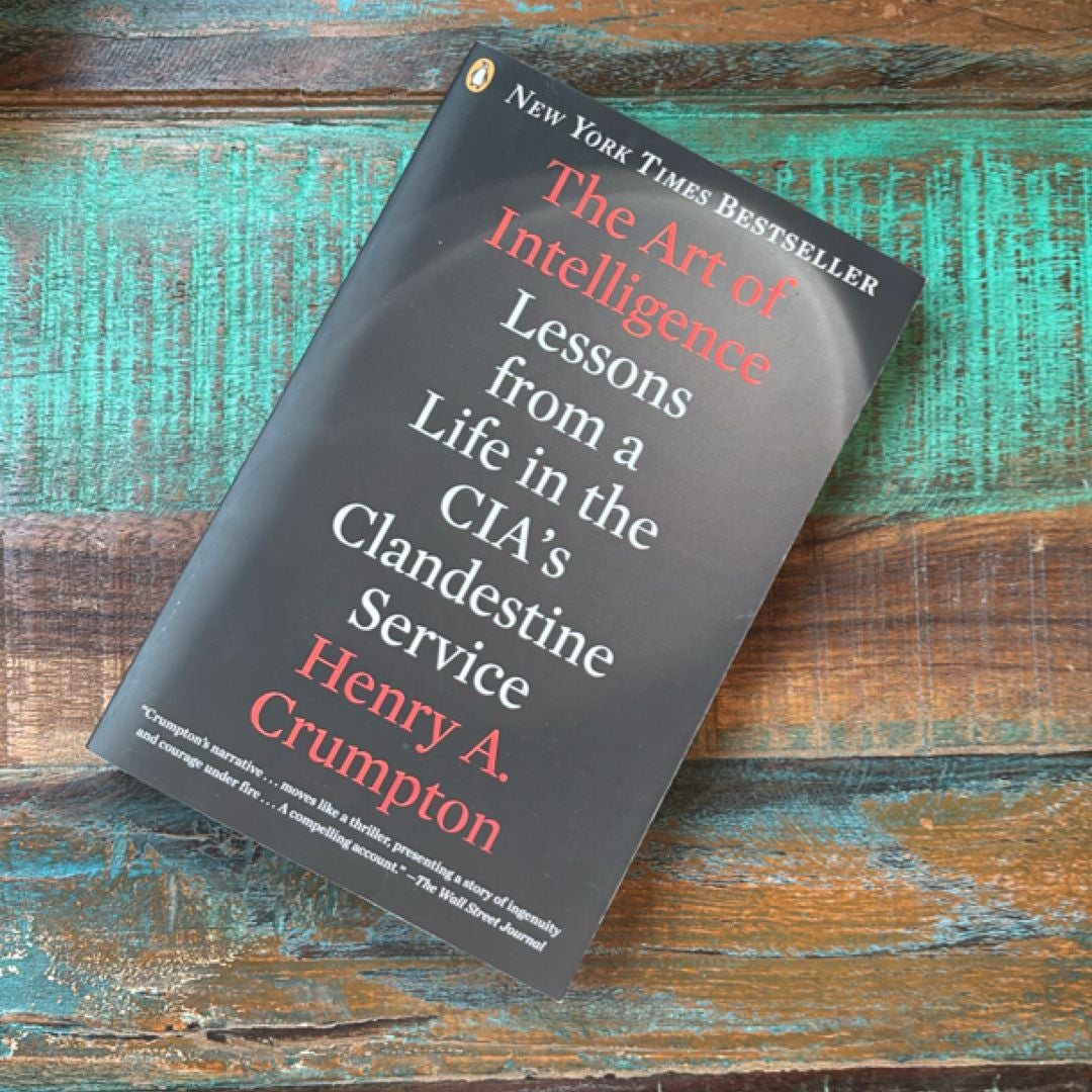 The Art of Intelligence by Henry A. Crumpton