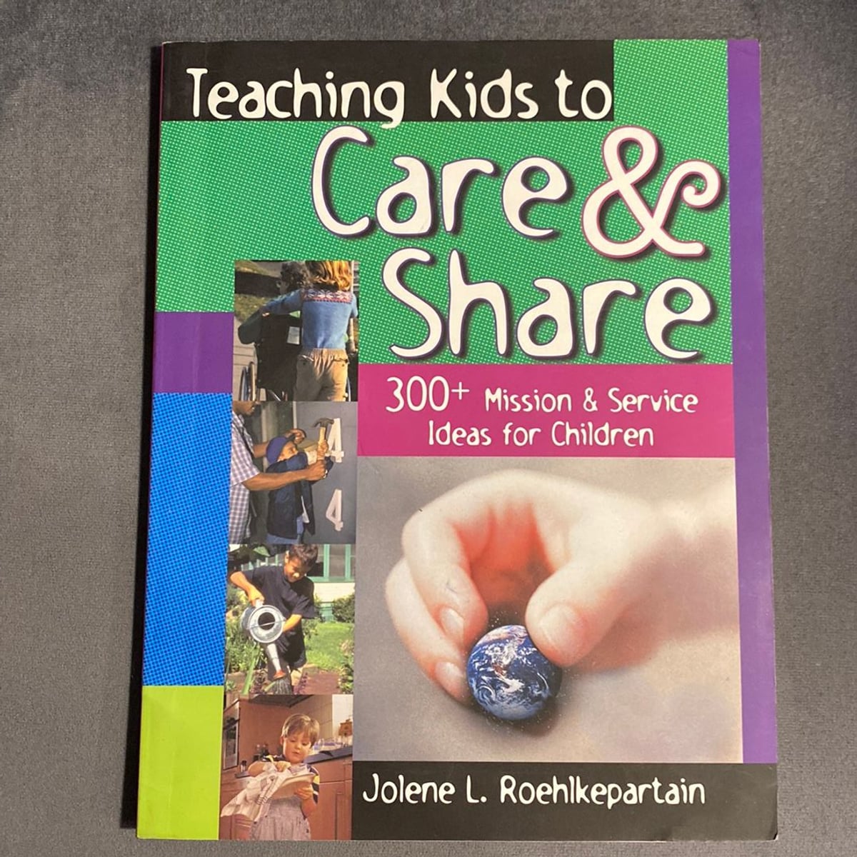 Teaching Kids to Care and Share by Jolene L. Roehlkepartain