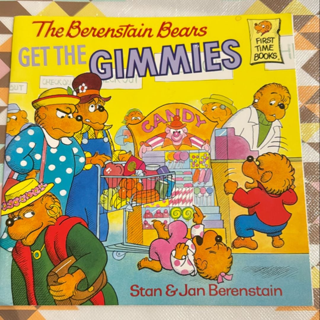 The Berenstain Bears Get the Gimmies by Stan Berenstain, Jan Berenstain