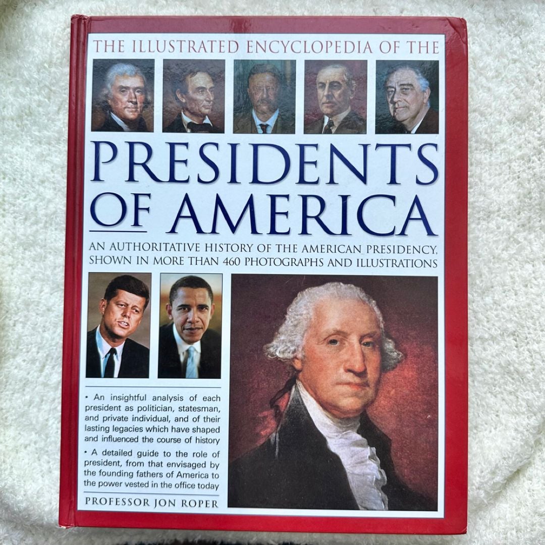 The Illustrated Encyclopedia of the Presidents of America by Jon Roper ...