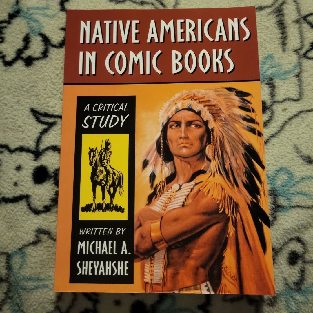 Native Americans in Comic Books by Michael A. Sheyahshe