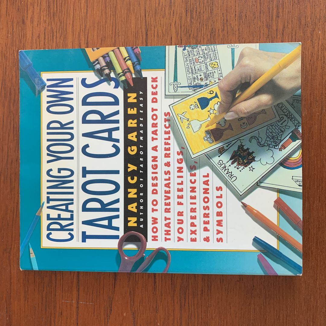 Creating Your Own Tarot Cards by Nancy Garen