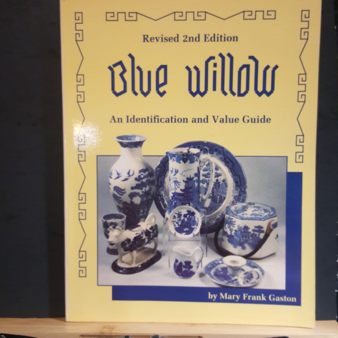 Blue Willow Identification and Value Guide by Mary Frank Gaston