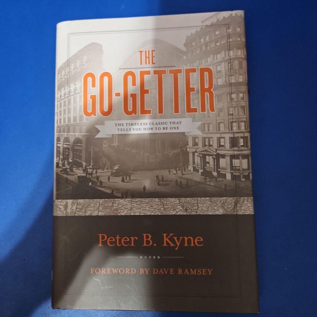The Go-Getter: a Story That Tells You How to Be One by Peter B. Kyne ...
