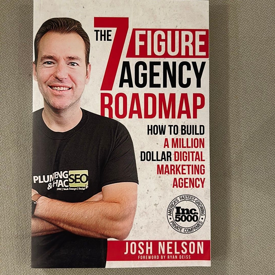 The Seven Figure Agency Roadmap by Joshua Nelson, Josh Nelson