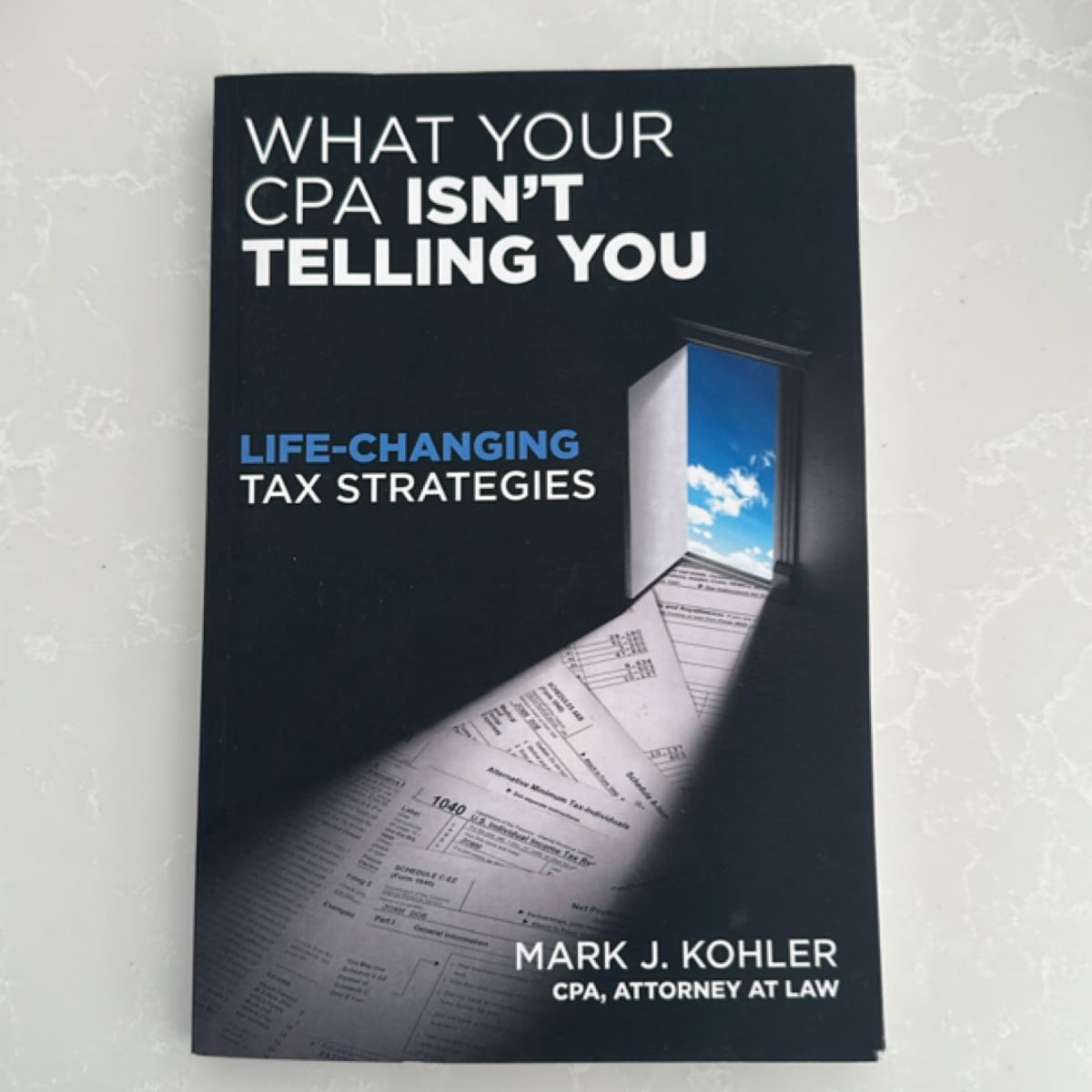 What Your CPA Isn't Telling You by Mark J. Kohler