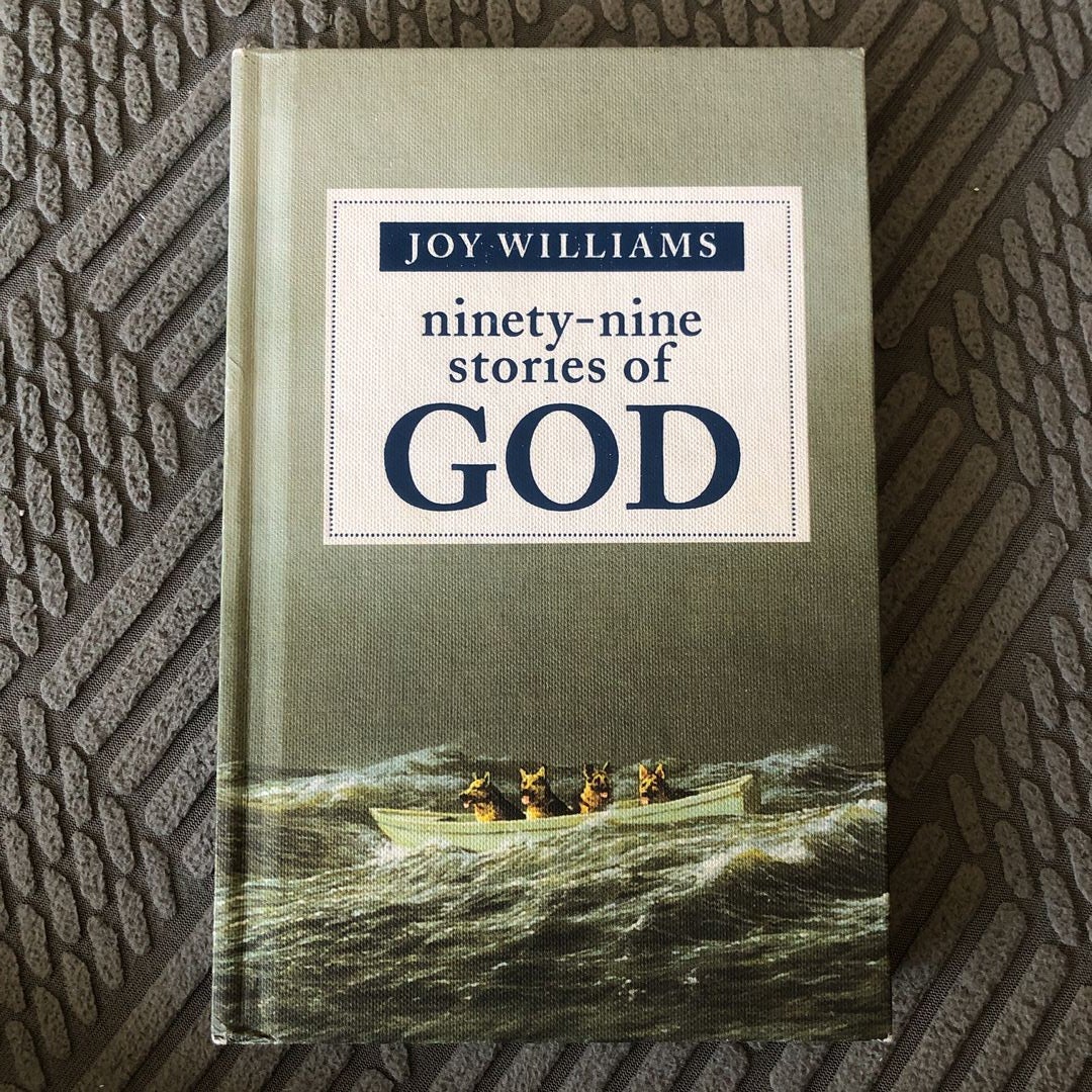 Ninety-Nine Stories of God by Joy Williams