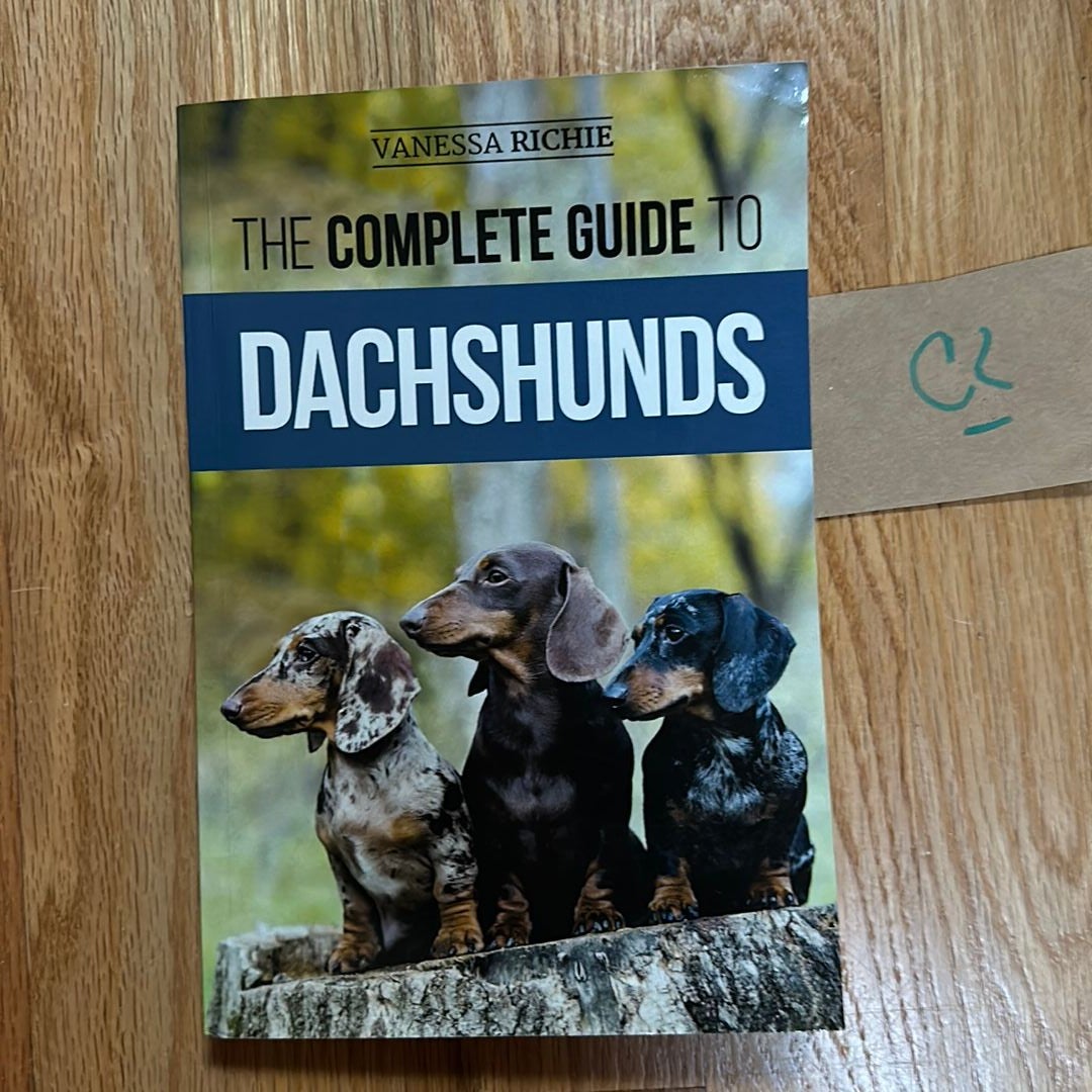 The Complete Guide to Dachshunds by Vanessa Richie