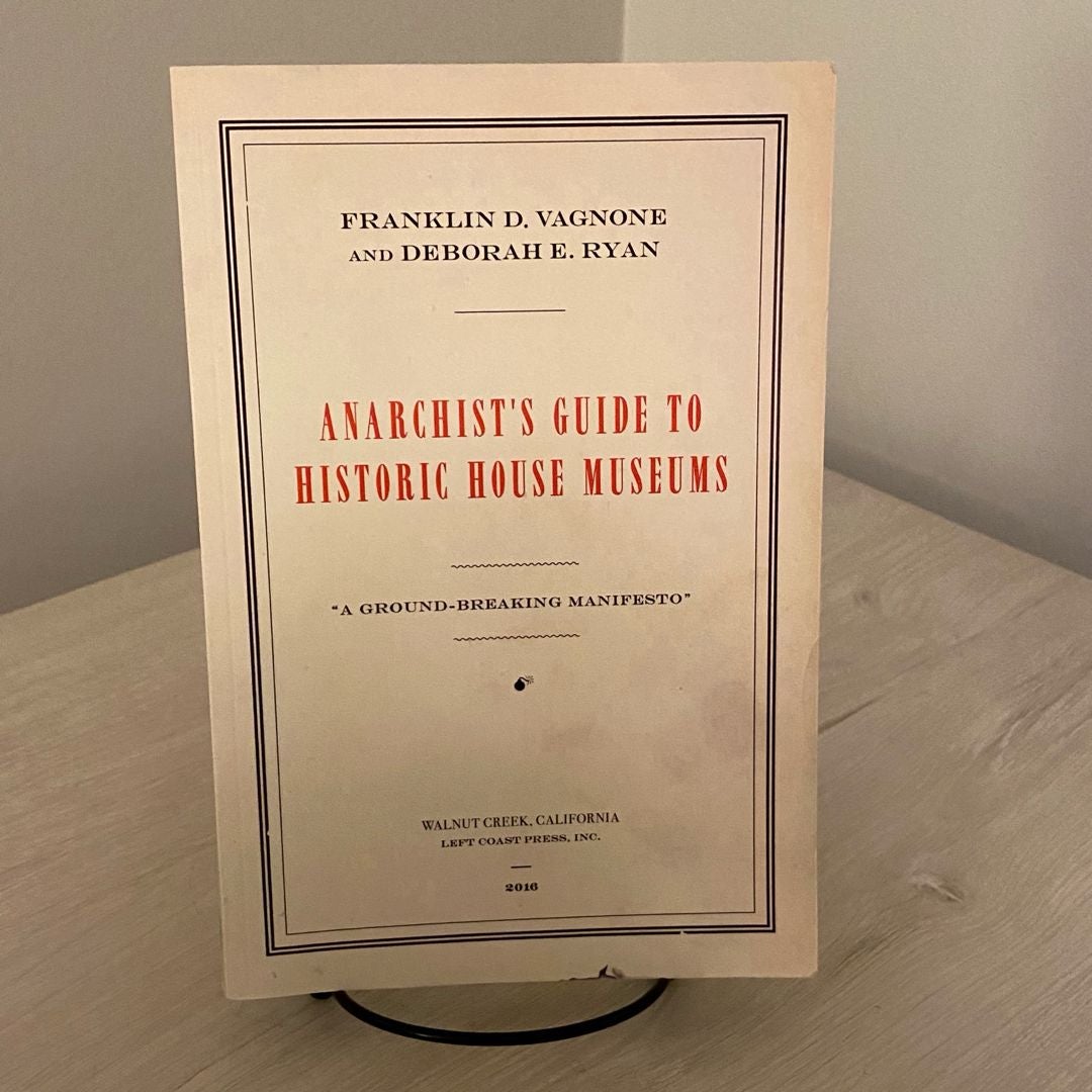 Anarchist’s Guide to Historic House Museums by Franklin D Vagnone ...