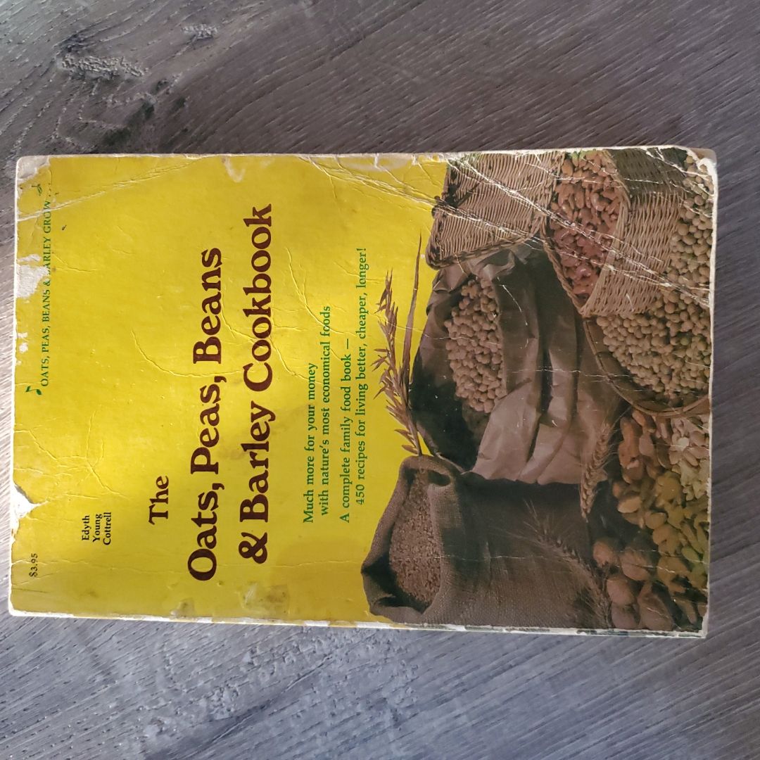 The Oats, Peas, Beans, and Barley Cookbook by Cottrell