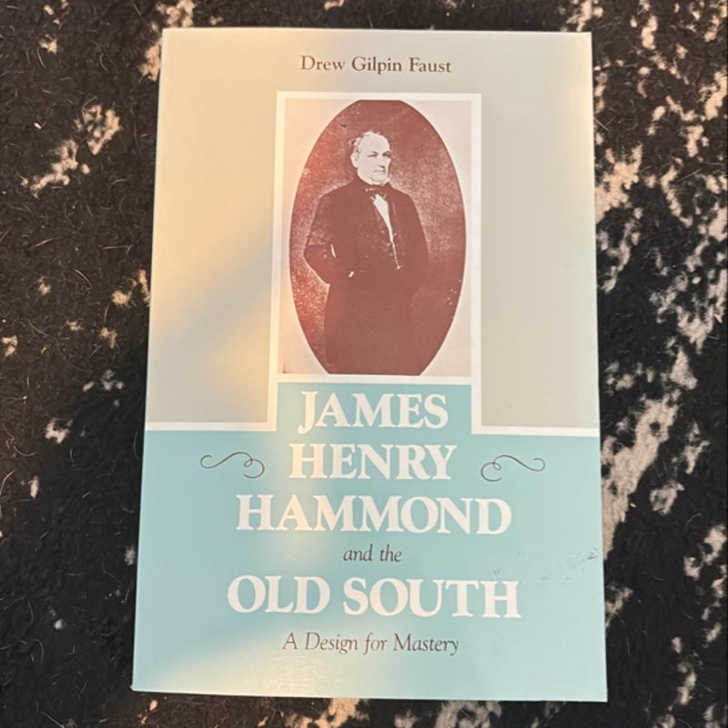 James Henry Hammond and the Old South by Drew Gilpin Faust