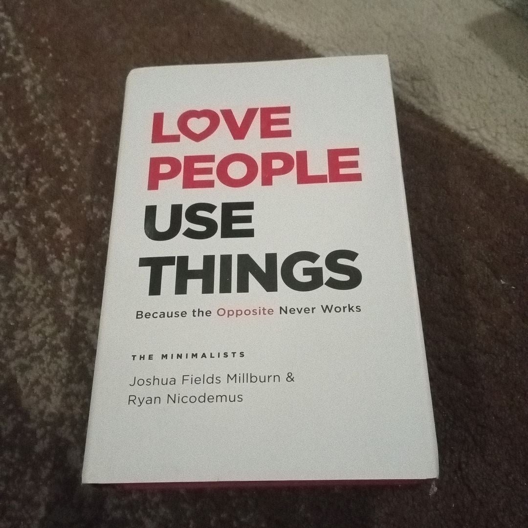 Love People, Use Things by Joshua Fields Millburn, Hardcover | Pangobooks