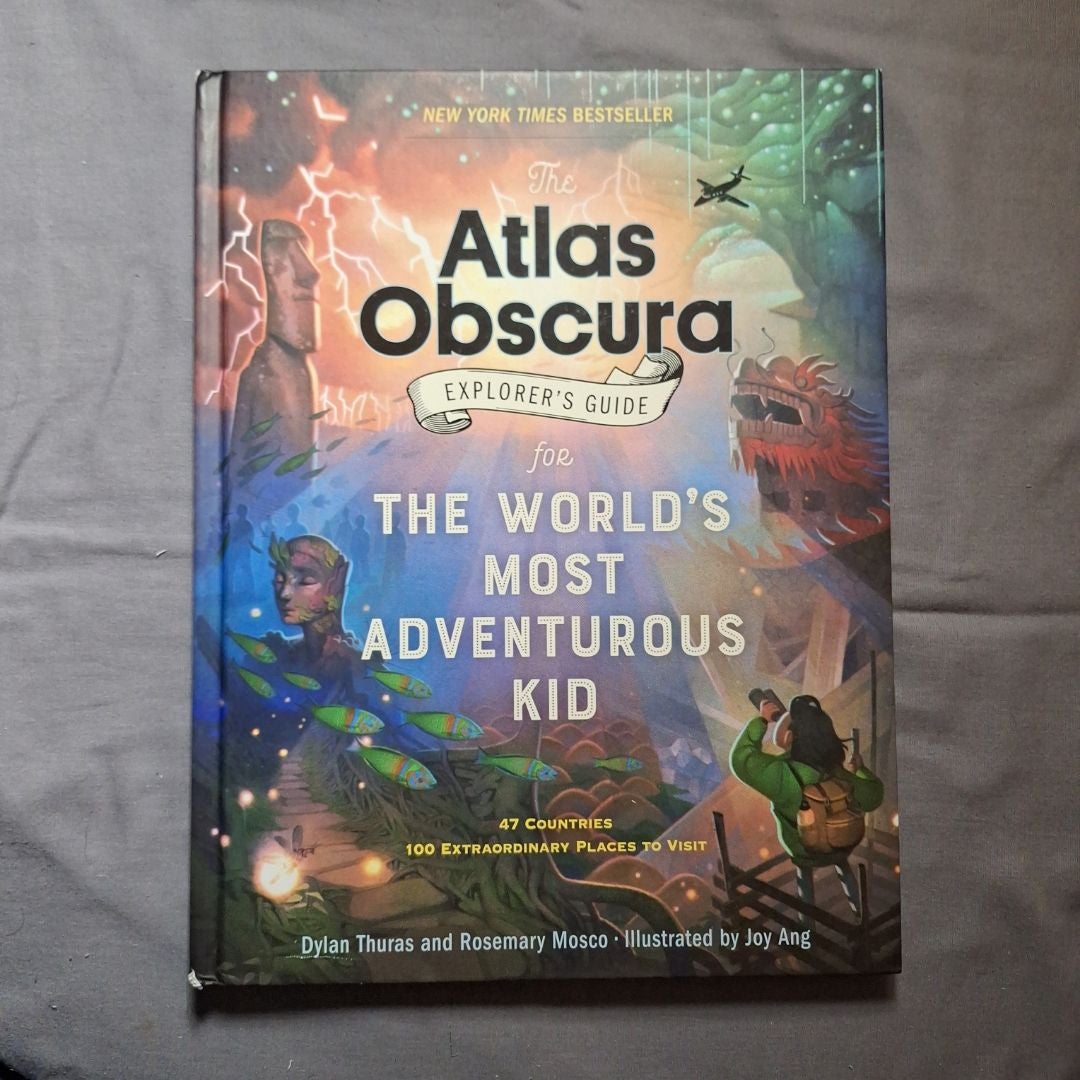 The Atlas Obscura Explorer's Guide for the World's Most Adventurous Kid by Dylan Thuras ...