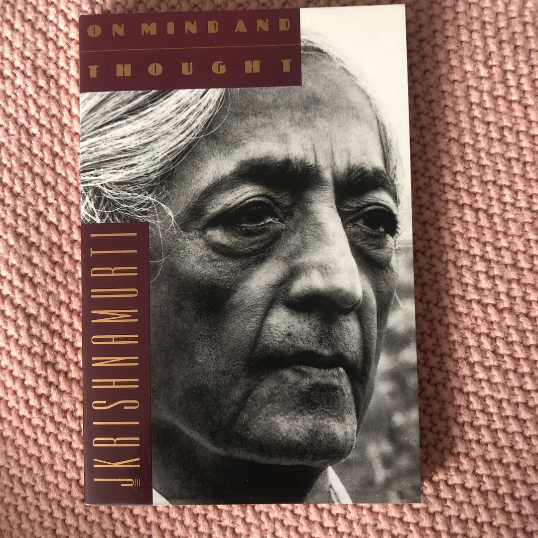 On Mind and Thought by Jiddu Krishnamurti