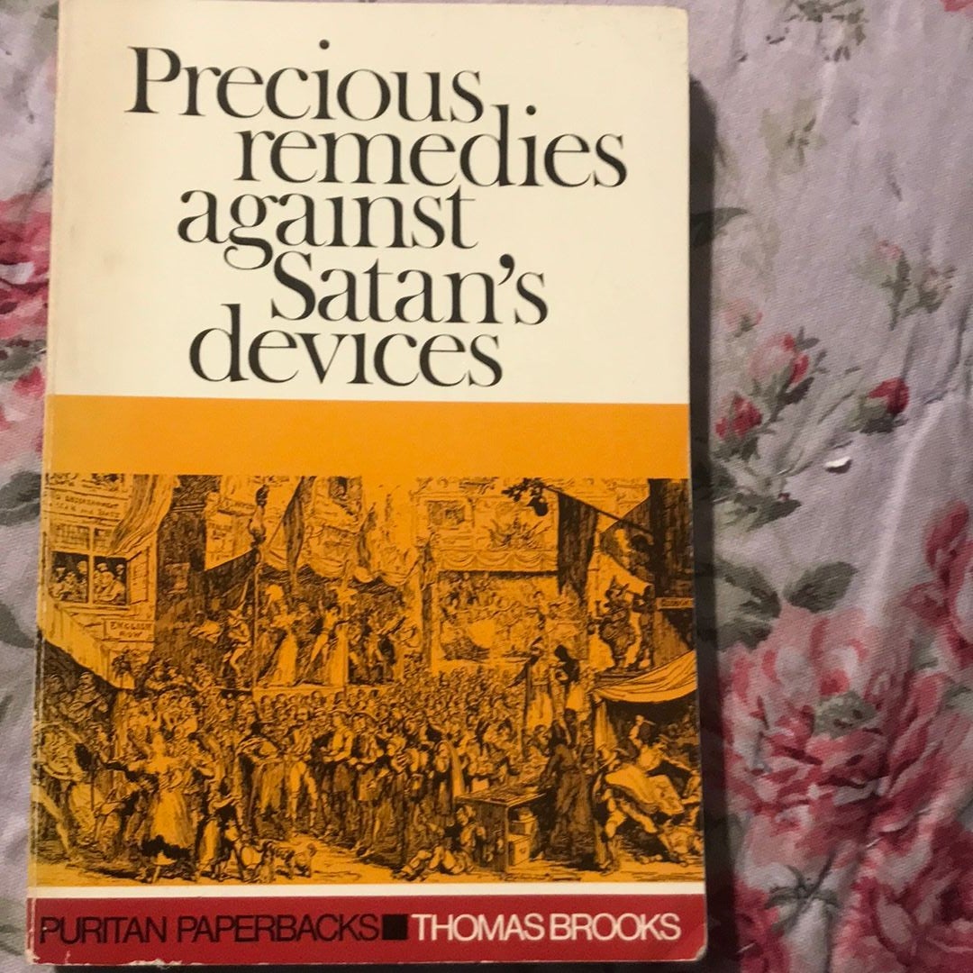 Precious Remedies Against Satan's Devices by Thomas Brooks