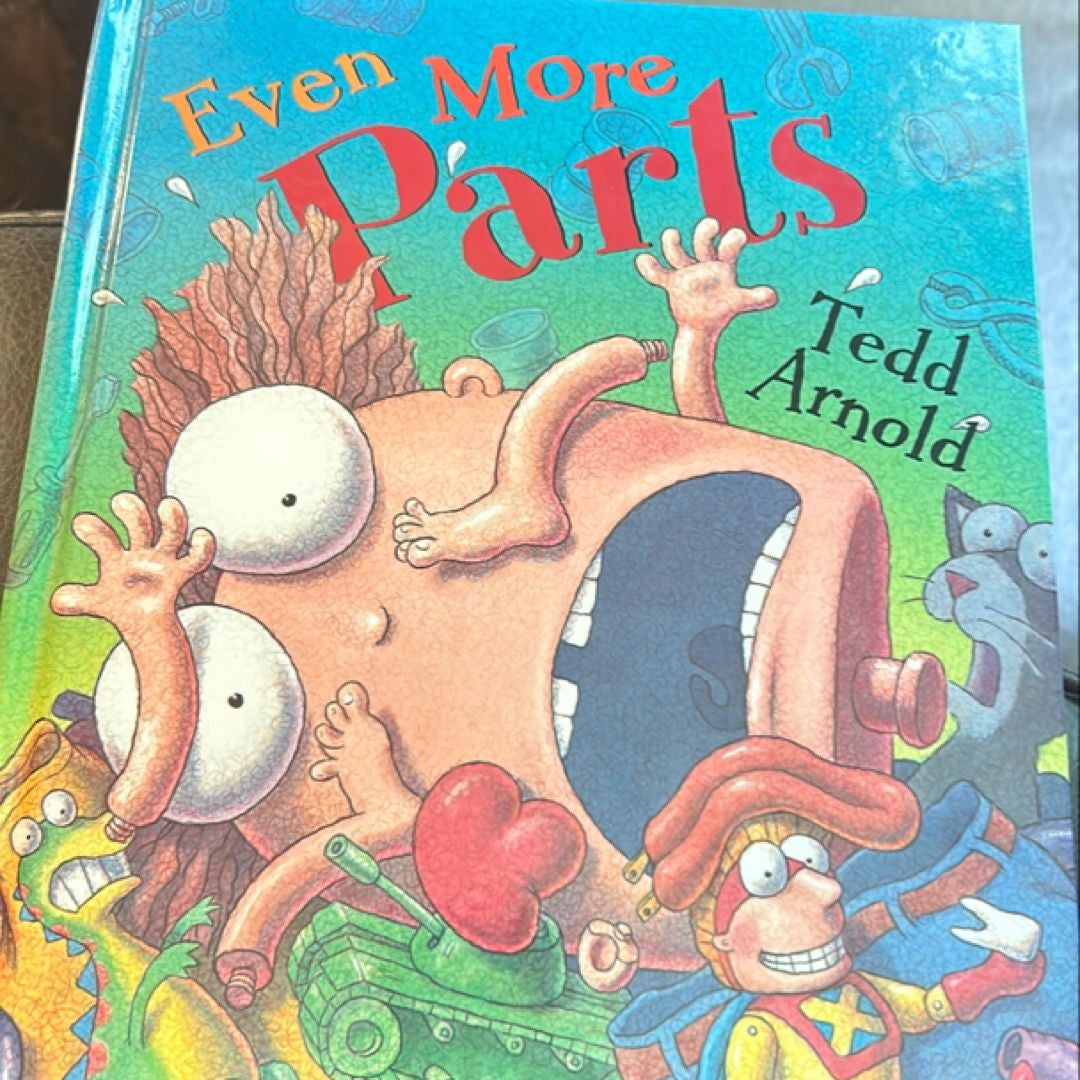 Even More Parts by Tedd Arnold