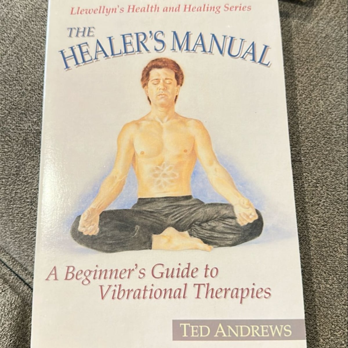 The Healer's Manual by Ted Andrews