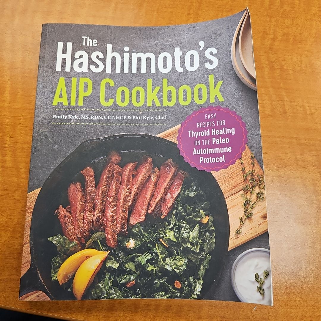The Hashimoto's AIP Cookbook by Emily Kyle, Phil Kyle