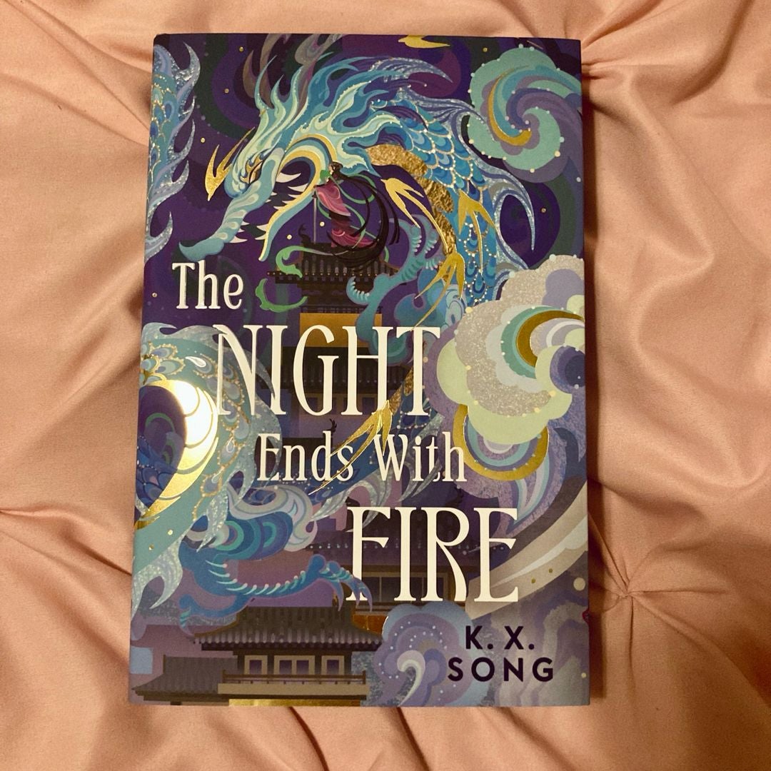 The Night Ends With Fire (Fairyloot Edition) by K. X. Song, Hardcover ...
