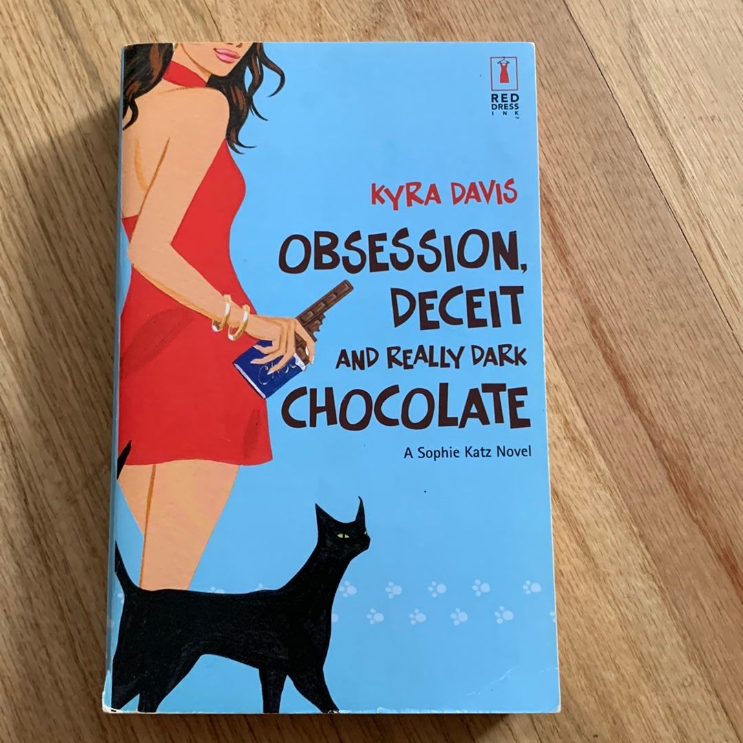 Obsession, Deceit and Really Dark Chocolate by Kyra Davis