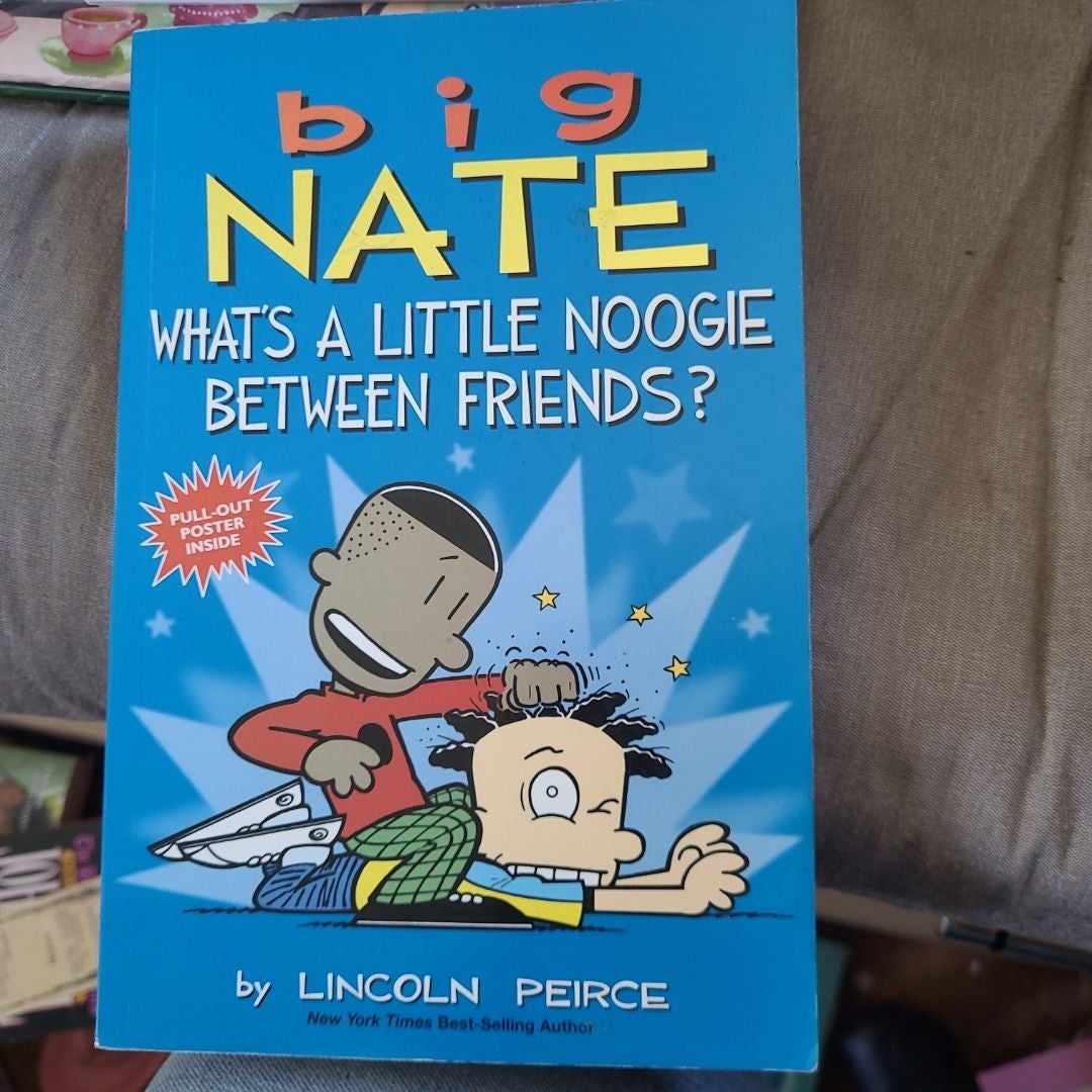 Big Nate: What's a Little Noogie Between Friends? by Lincoln Peirce ...