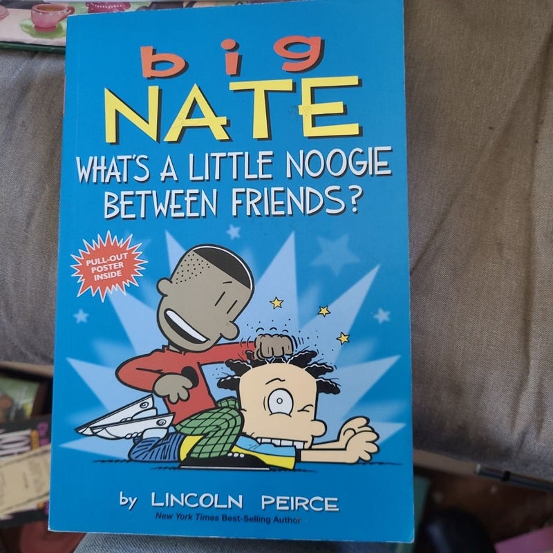 Big Nate: What's a Little Noogie Between Friends? by Lincoln Peirce ...