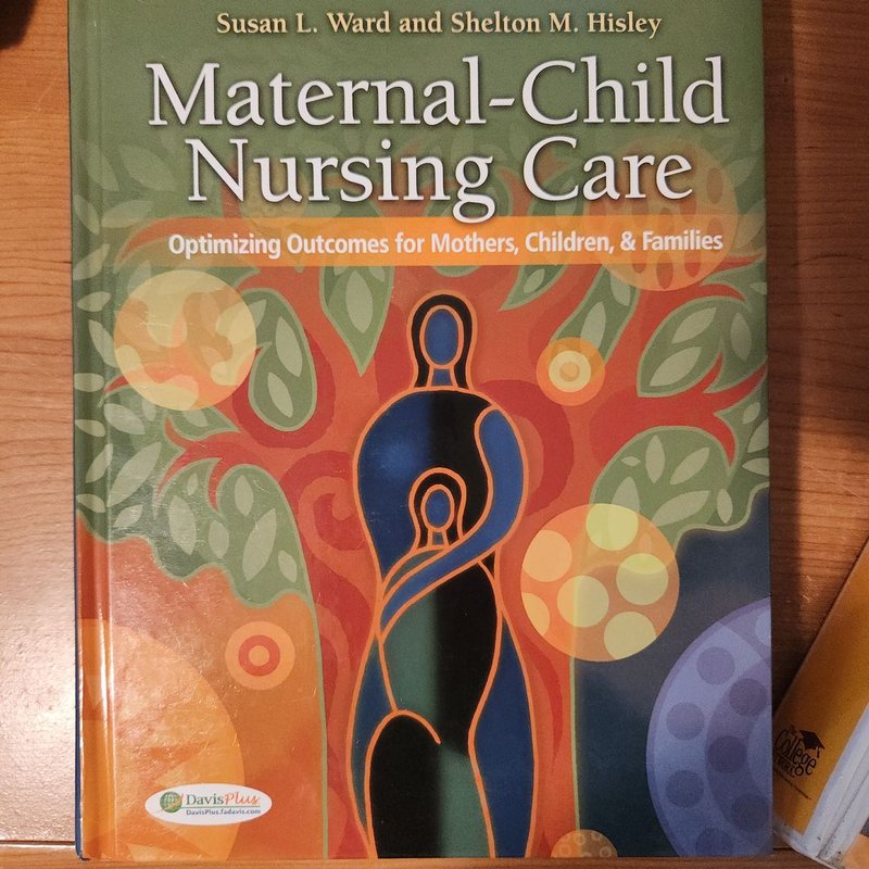 Maternal-Child Nursing Care by Susan L. Ward, Shelton M. Hisley