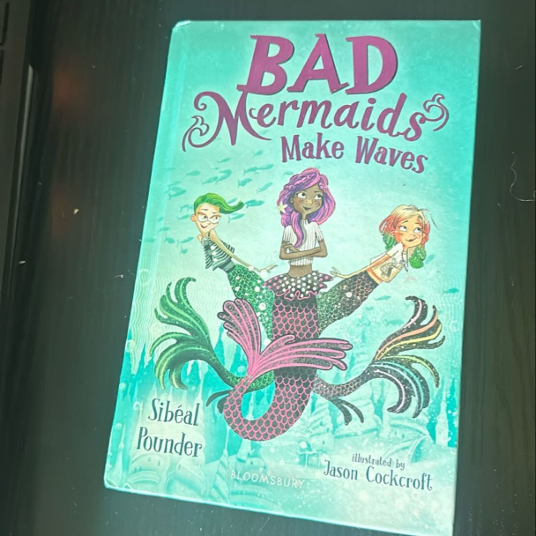 Bad Mermaids Make Waves by Sibéal Pounder