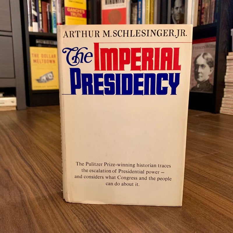 The Imperial Presidency by Arthur M. Schlesinger The Imperial Presidency by Arthur M. Schlesinger