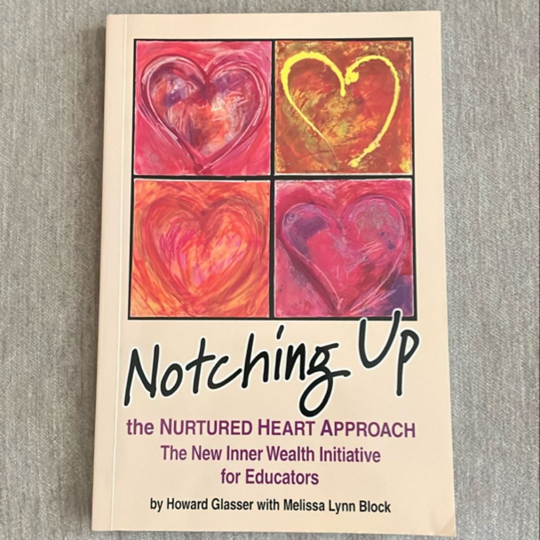 Notching up the Nurtured Heart Approach by Howard Glasser, Melissa Lynn ...