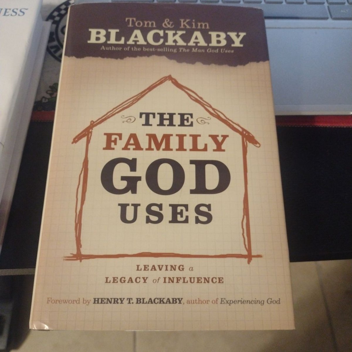 The Family God Uses by Tom Blackaby, Kim Blackaby, Henry T. Blackaby