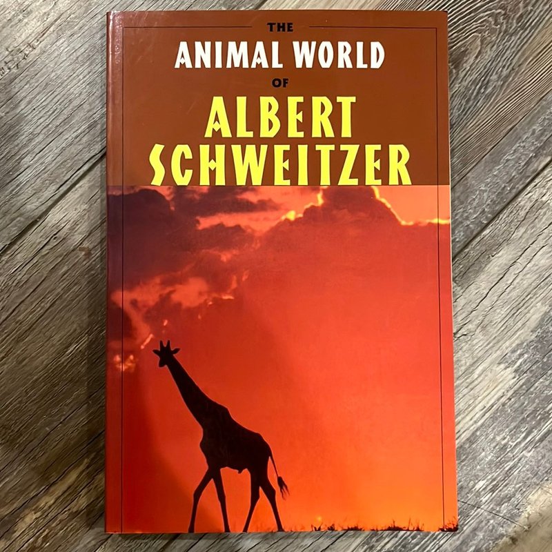 The Animal World of Albert Schweitzer by Albert Schweitzer