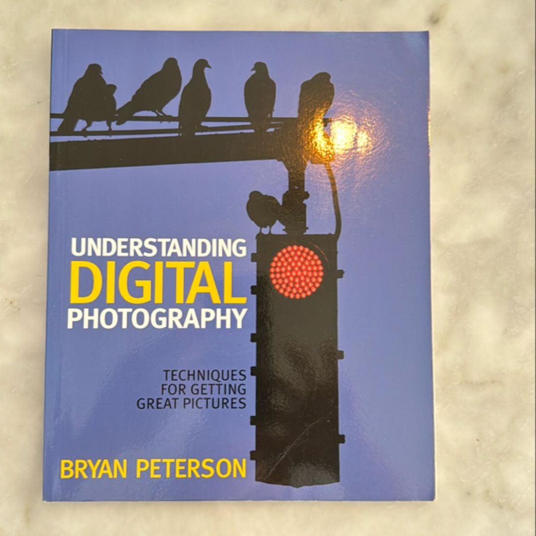 Understanding Digital Photography by Bryan Peterson