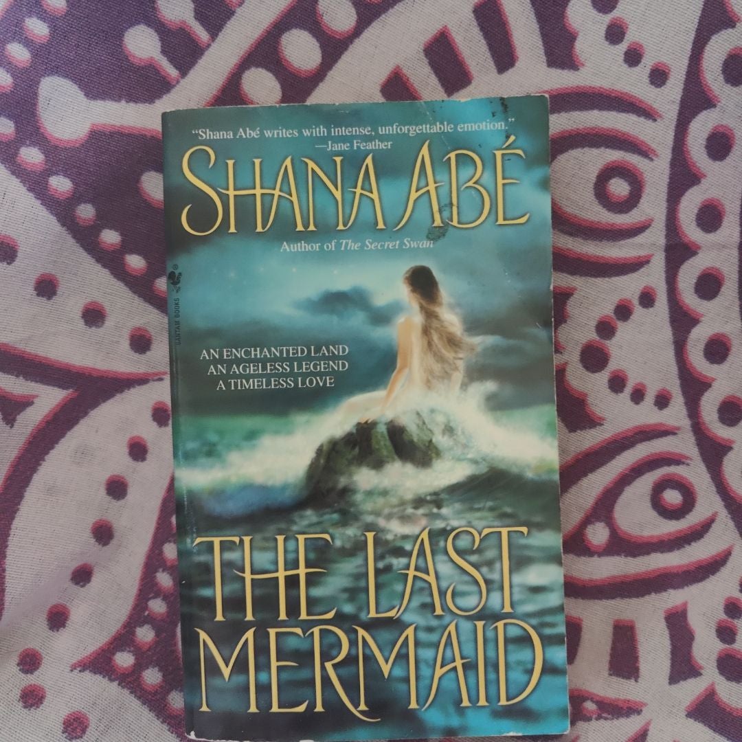 The Last Mermaid by Shana Abé, Shana Abé