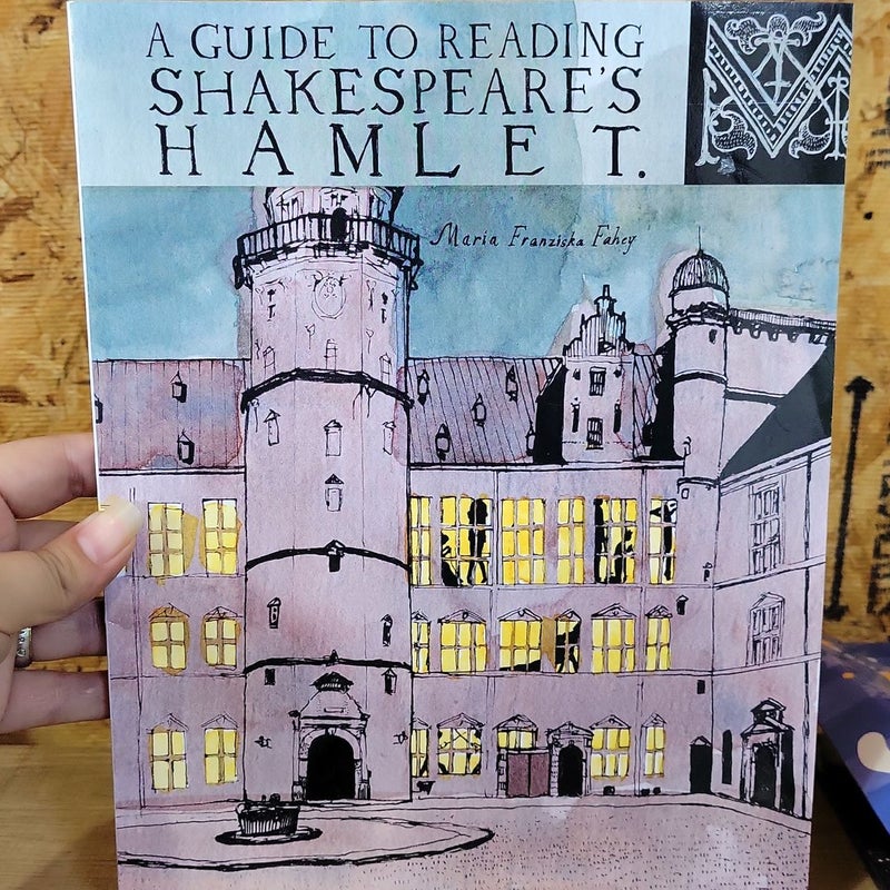 A Guide to Reading Shakespeare's Hamlet by Maria Franziska Fahey ...