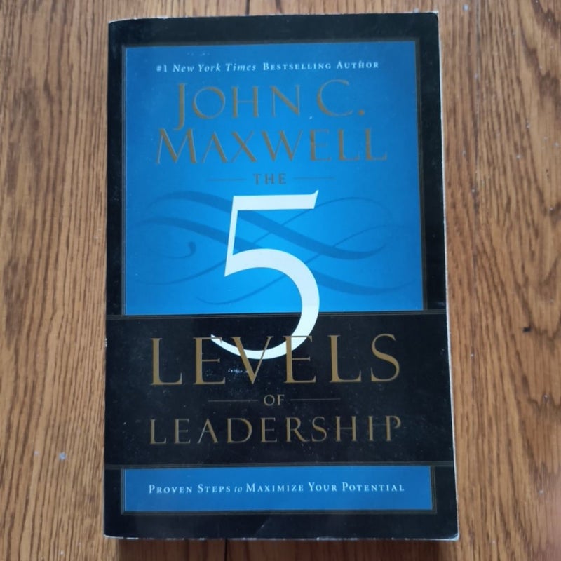 The 5 Levels of Leadership by John C. Maxwell