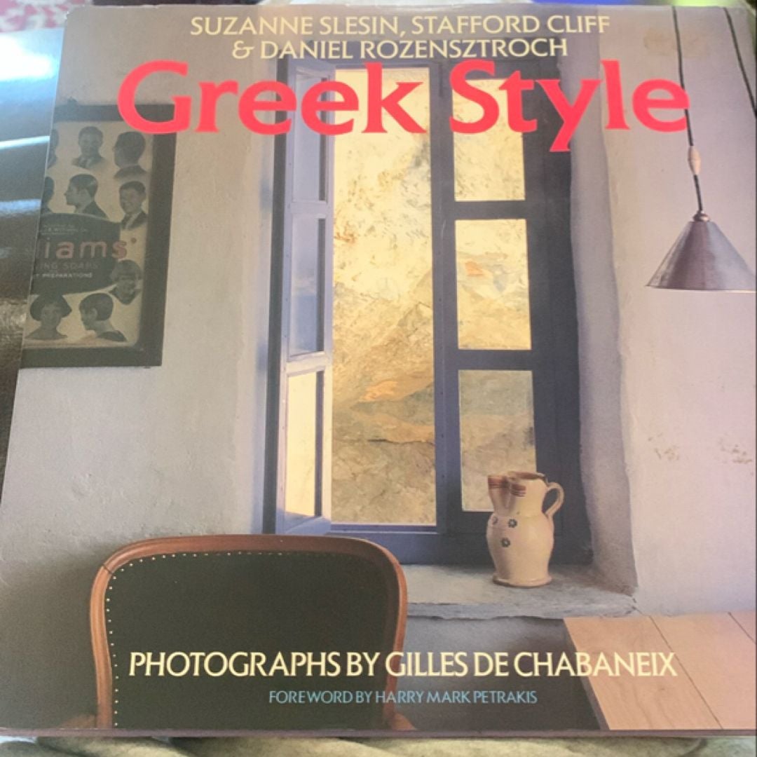 Greek Style by Suzanne Slesin, Daniel Rozensztroch, Gilles de Chabaneix, Harry Mark Petrakis
